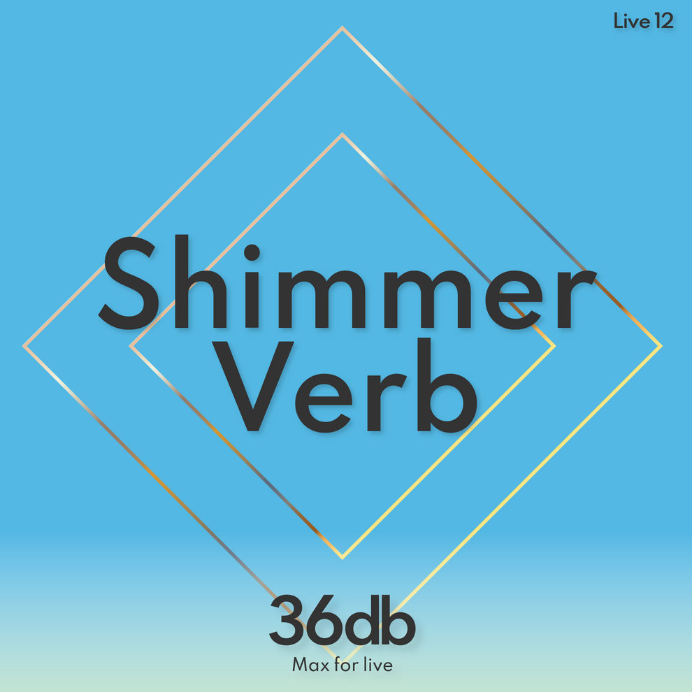 Shimmer Verb Max for Live Device – 36db